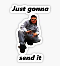 Just Gonna Send It: Stickers | Redbubble