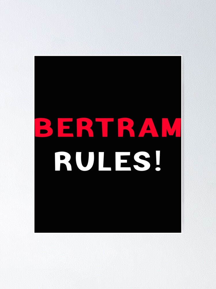 "Bertram Rules! Funny Bertram meme " Poster for Sale by RufClothings ...