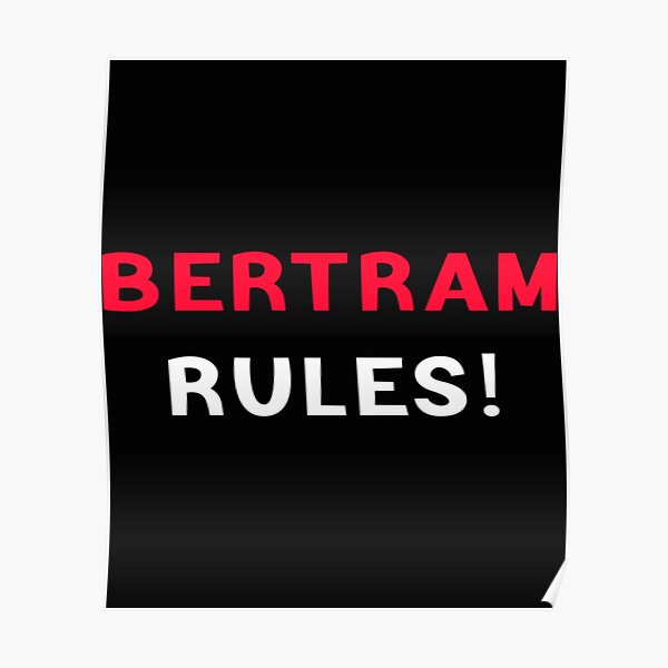 "Bertram Rules! Funny Bertram meme " Poster for Sale by RufClothings ...