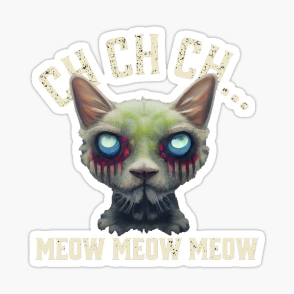 "Ch Ch Ch Meow Meow Meow Cat Halloween Horror " Sticker for Sale by ...