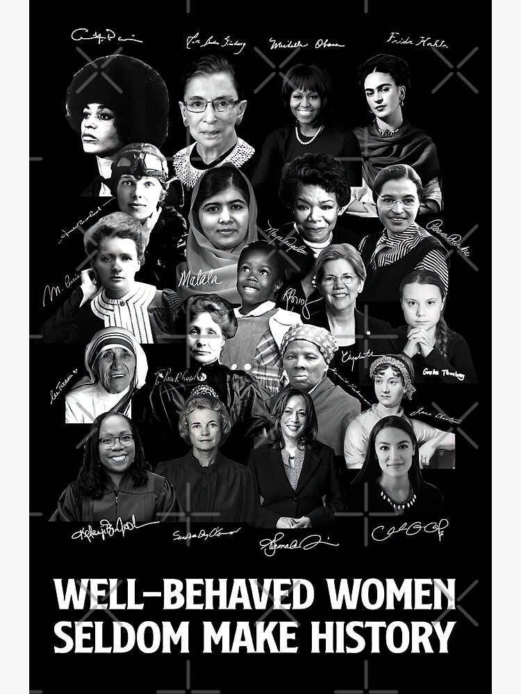 "Well-Behaved Women Seldom Make History - Womens History Month ...