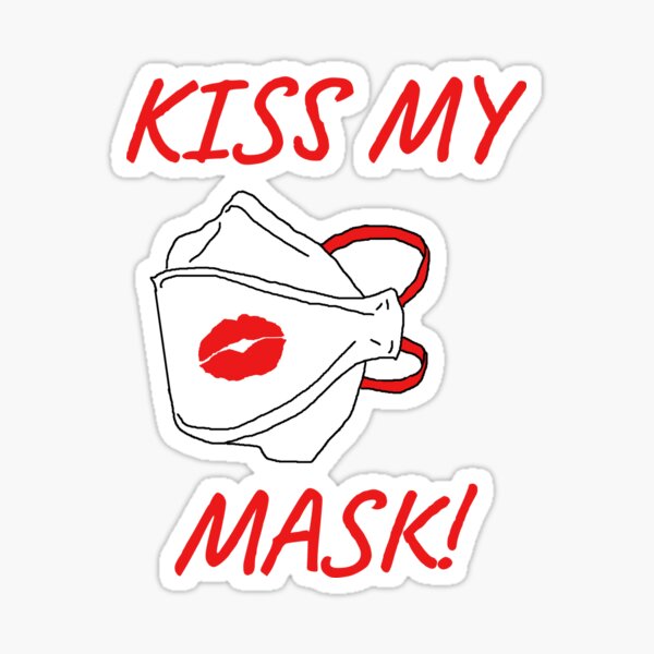 "Kiss My Mask" Sticker for Sale by WillThisgoViral | Redbubble