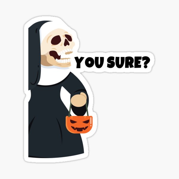 Funny Nun Watching Meme You Sure Halloween Makeup Sticker For Sale