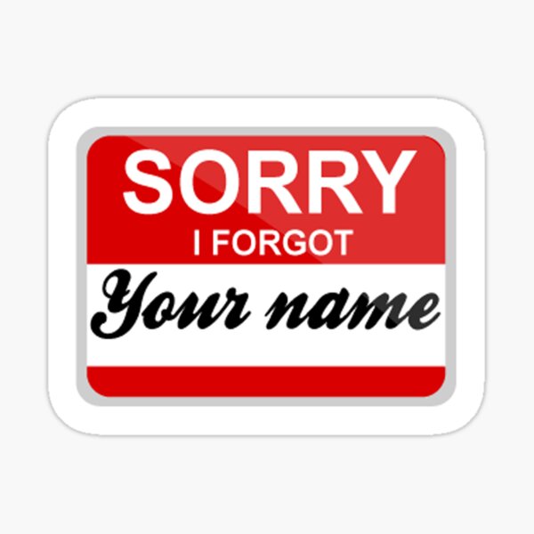 "sorry i forgot your name" Sticker for Sale by EASYSH0P | Redbubble