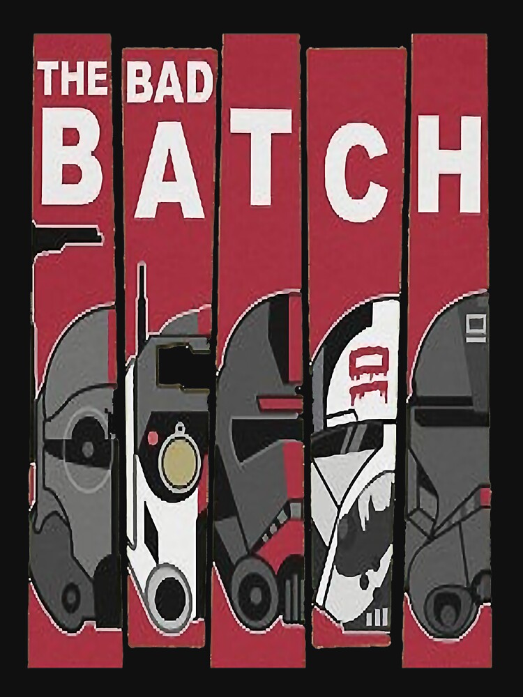 "the bad batch " T-shirt for Sale by TERRYSCHAFFN | Redbubble | tbb t ...