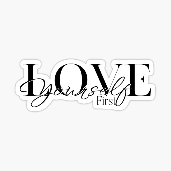 "Love yourself first" Sticker for Sale by S-graphic | Redbubble