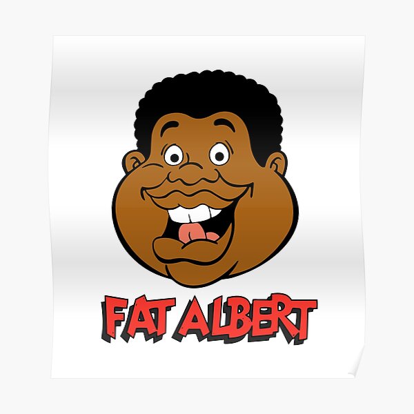 "Fat Albert - Comic Cartoon" Poster for Sale by GraniiTo | Redbubble