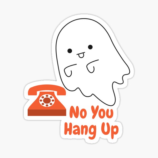 "No You Hang Up" Sticker for Sale by Gmarket5 | Redbubble