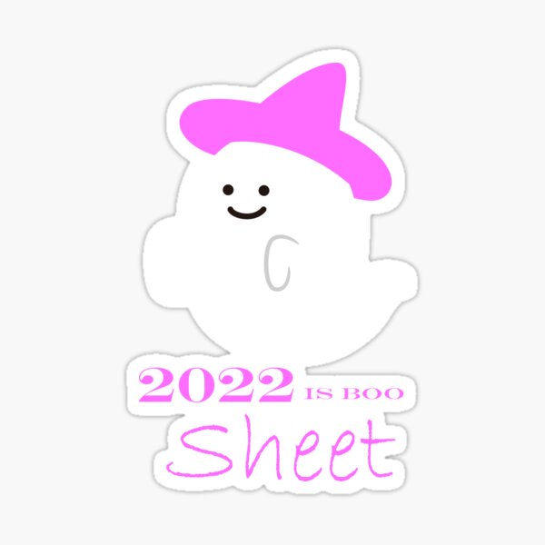 "2022 is boo sheet" Sticker for Sale by fawzimorsy12 | Redbubble