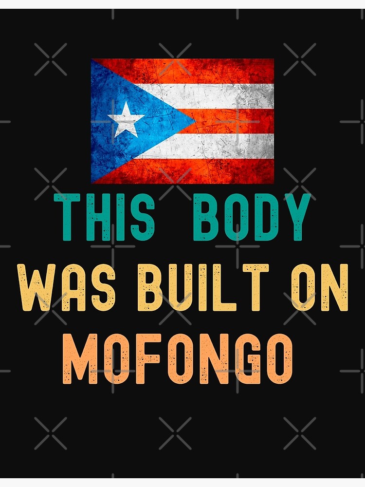 "This body was make on mofongo,hecho con mofongo" Postcard for Sale by ...