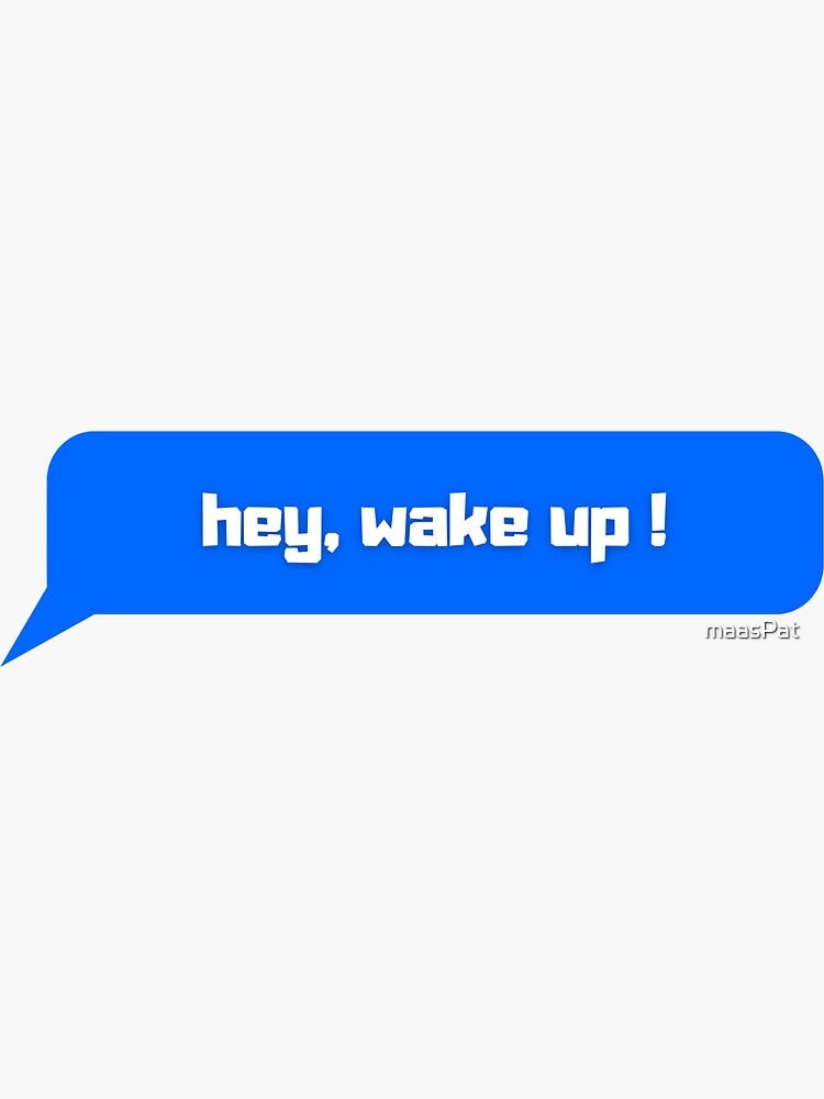 Hey Wake Up Sticker Sticker For Sale By Maaspat Redbubble