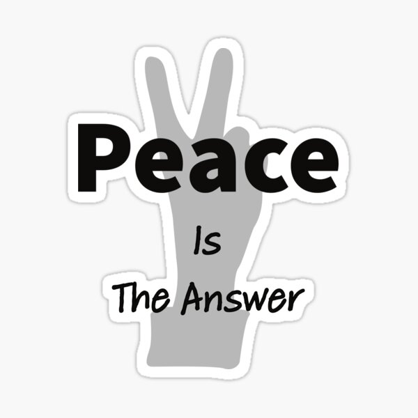 "Peace is The Answer " Sticker for Sale by nachoartdesigns | Redbubble