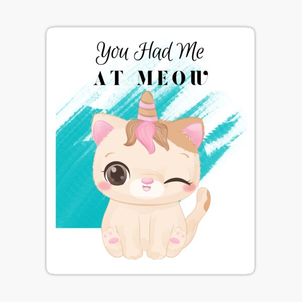 "You Had Me at Meow - Pink unicat cartoon, winking - unicorn - cat ...