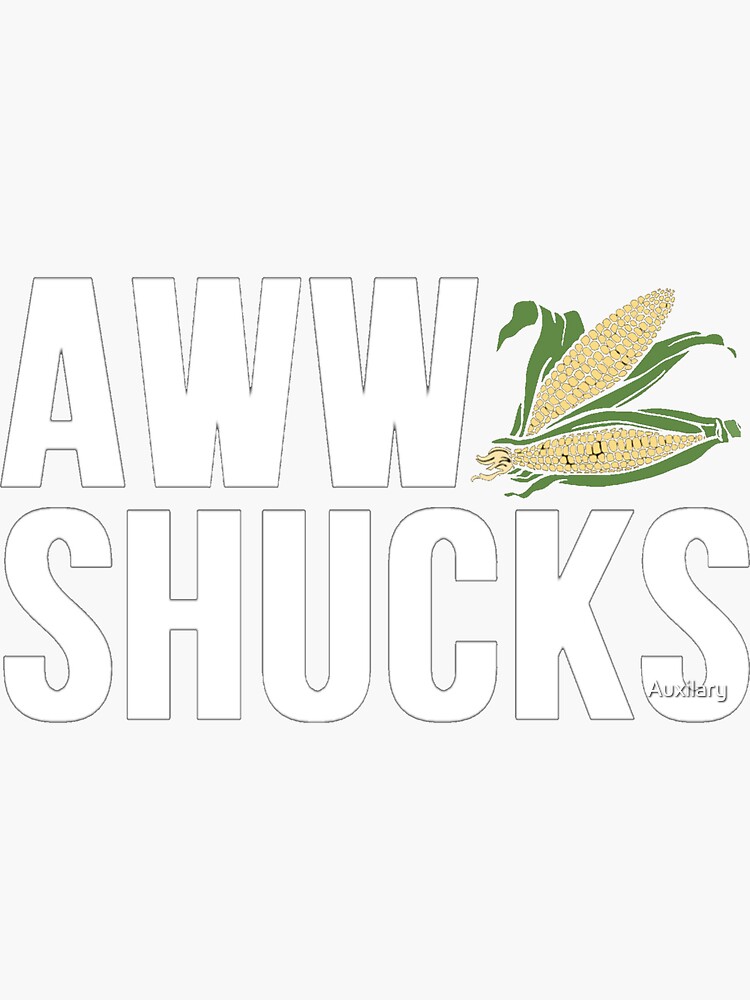 "Aww Shucks" Sticker by Auxilary | Redbubble