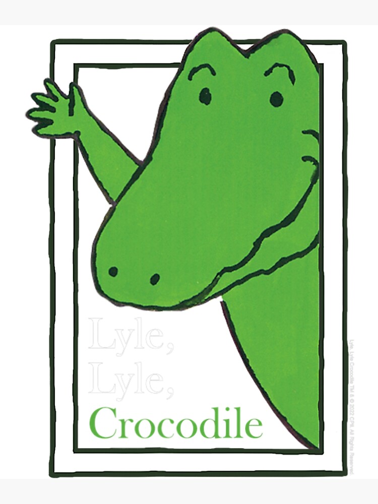 "Lyle, Lyle, Crocodile Waving Croc Illustration" Poster for Sale by ...