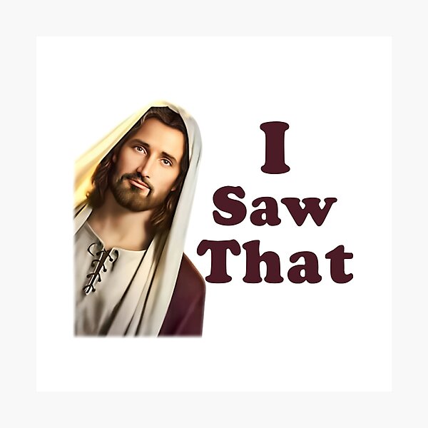 "jesus i saw that meme Jesus Is Watching meme" Photographic Print for ...