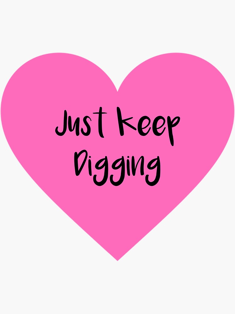 " Just keep digging Archeology pink heart" Sticker for Sale by ...