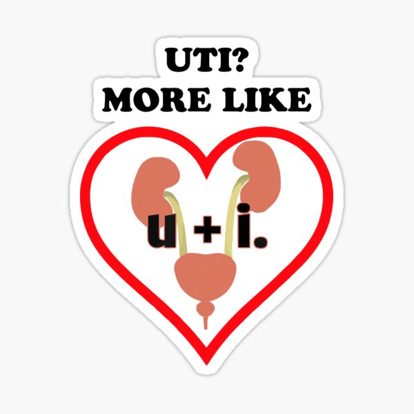 "Uti More Like U Plus I Kidney" Sticker for Sale by SmarterART97 ...