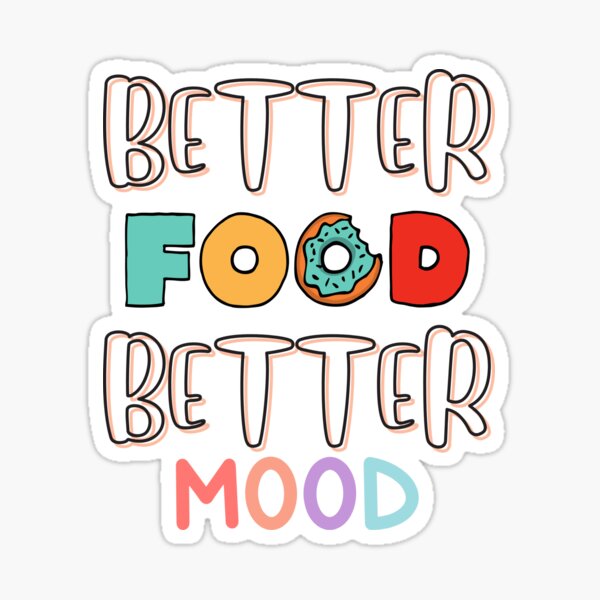 "Better Food Better Mood" Sticker for Sale by 0553535457 | Redbubble