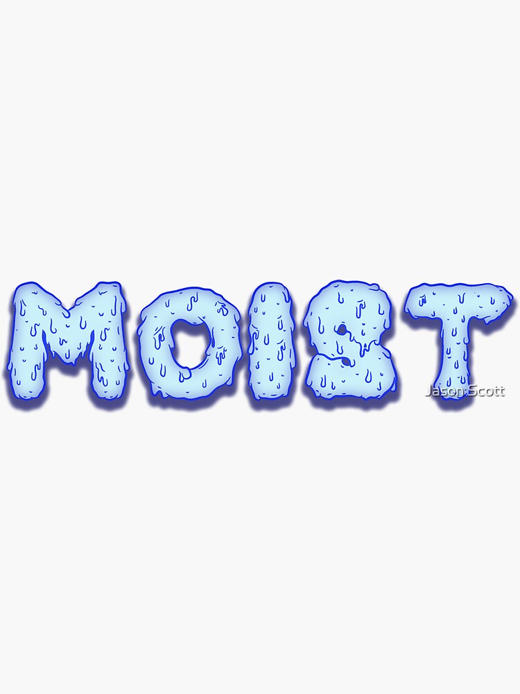 "MOIST" Sticker by simpsonhj | Redbubble