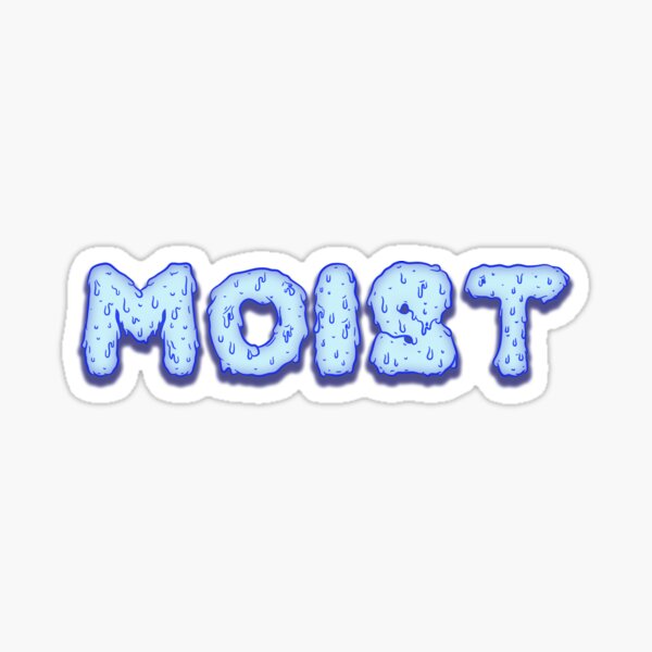 "MOIST" Sticker by simpsonhj | Redbubble
