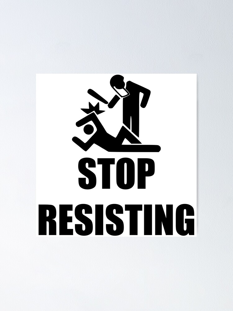 "STOP RESISTING" Poster for Sale by Hicham-Rzak | Redbubble