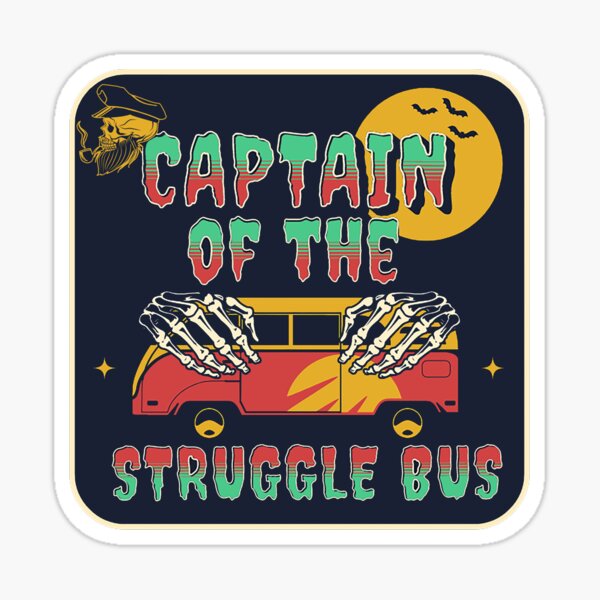 "Captain Of The Struggle Bus" Sticker for Sale by frigamribe88 | Redbubble