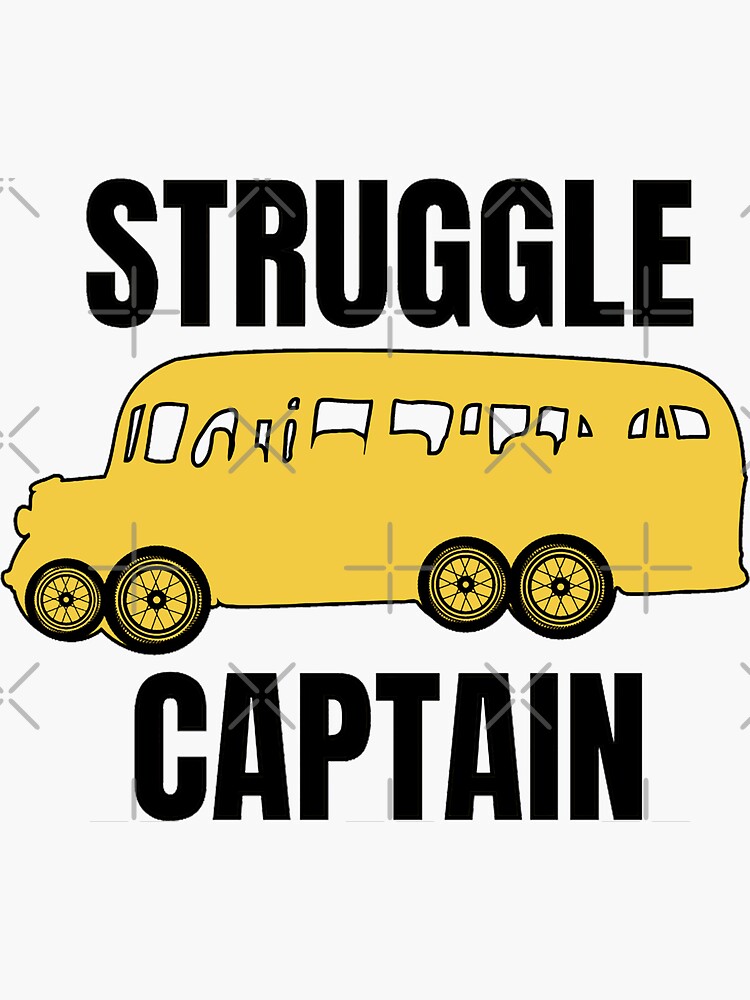 "Struggle Bus Captain" Sticker for Sale by frigamribe88 | Redbubble