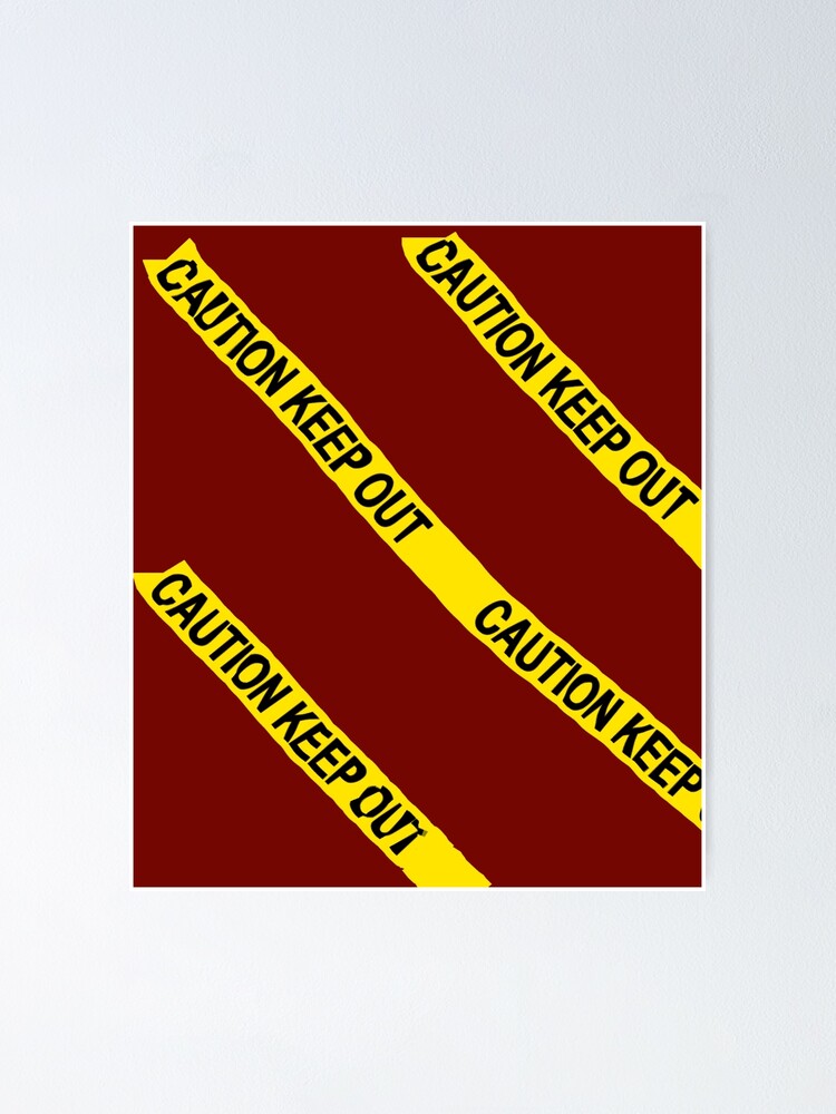"Caution keep out " Poster for Sale by ReelwOrld | Redbubble