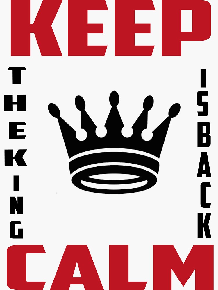 "keep calm the king is back" Sticker for Sale by sofianekdr | Redbubble