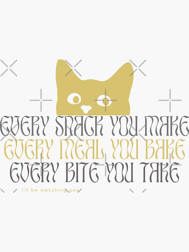 "Every Snack You Make Cat Stare" Sticker for Sale by LiveBackwards ...