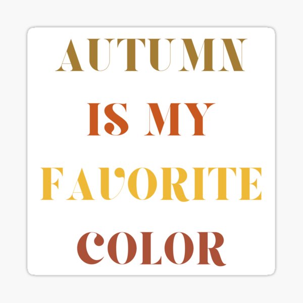 "Autumn Is My Favorite Color" Sticker for Sale by HamzaPublishing ...