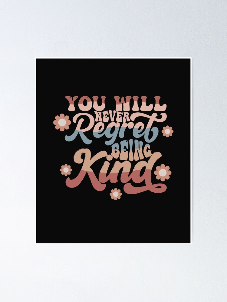 "You Will Never Regret Being Kind Retro Typography" Poster for Sale by ...