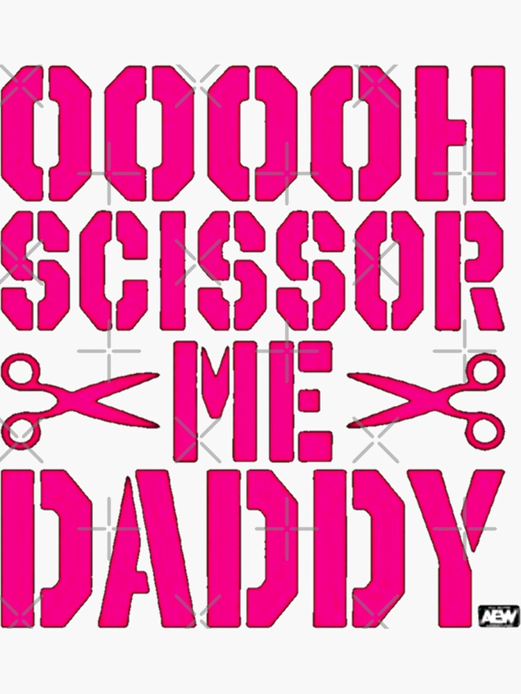 "Ooooh Scissor Me Daddy" Sticker for Sale by THE1OFARTISTS | Redbubble