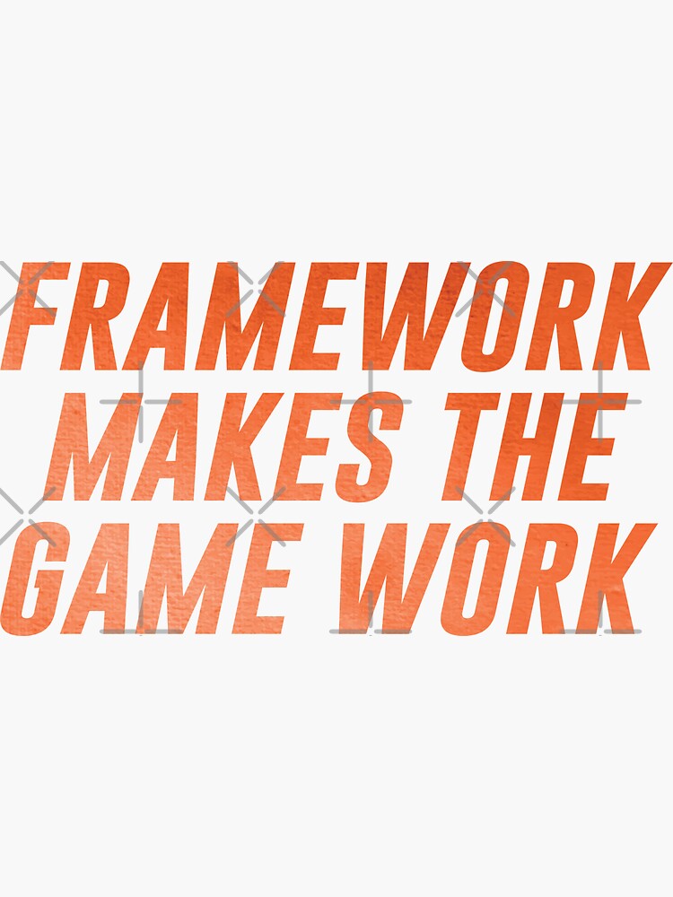 "framework makes the game work" Sticker for Sale by tahaayoub | Redbubble