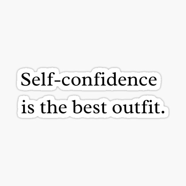 "Self-confidence is the best outfit." Sticker for Sale by QuotesCorner ...
