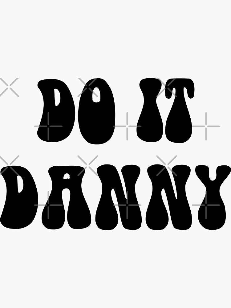 "Do it Danny! Daniel Wagner quote Greta Van Fleet" Sticker for Sale by ...