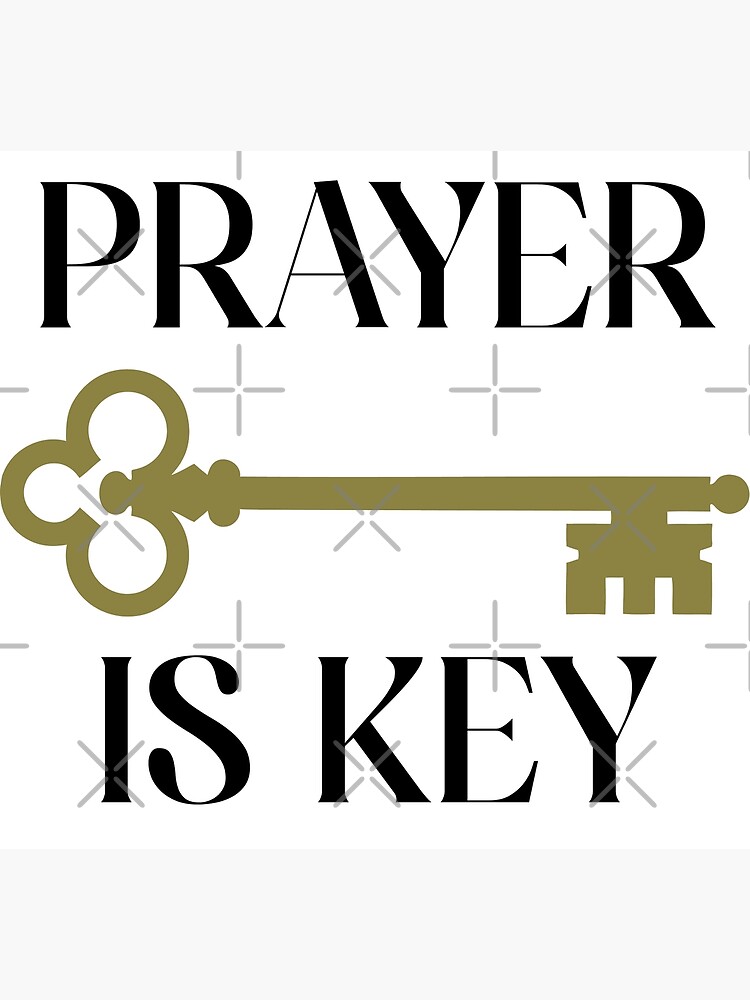 "Prayer is key" Poster for Sale by Taylord-Designs | Redbubble