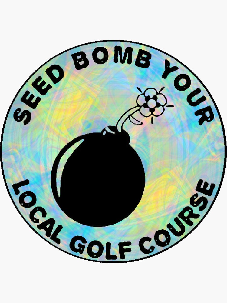 "Seed bomb Golf Courses" Sticker for Sale by SeraphimKJBS | Redbubble