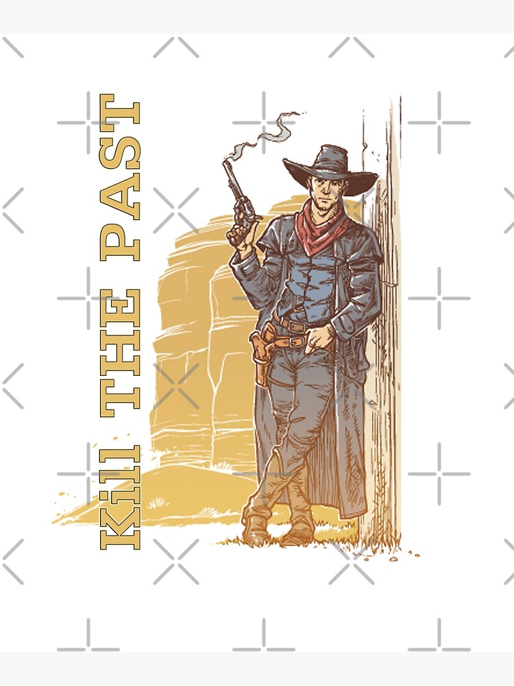 "Kill The Past" Poster for Sale by TakeCareArtDose | Redbubble