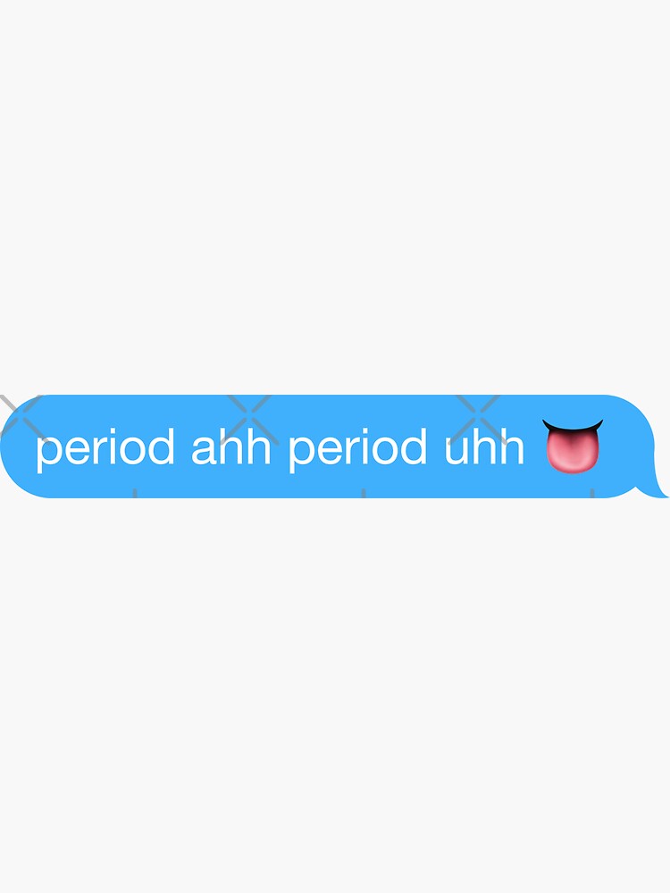 "period ahh period uhh" Sticker for Sale by stickersbymaha | Redbubble