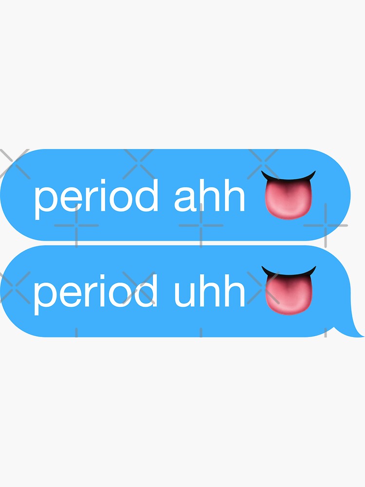 "period ahh period uhh" Sticker for Sale by stickersbymaha | Redbubble