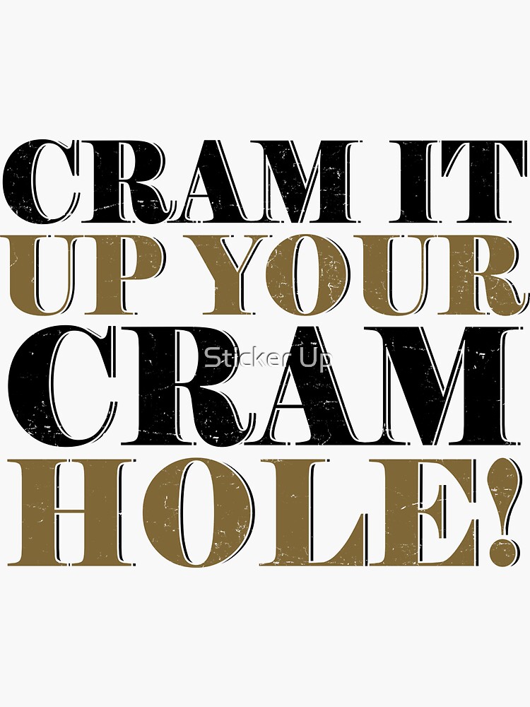 "Cram it up your cram hole! - Dodgeball " Sticker for Sale by ...