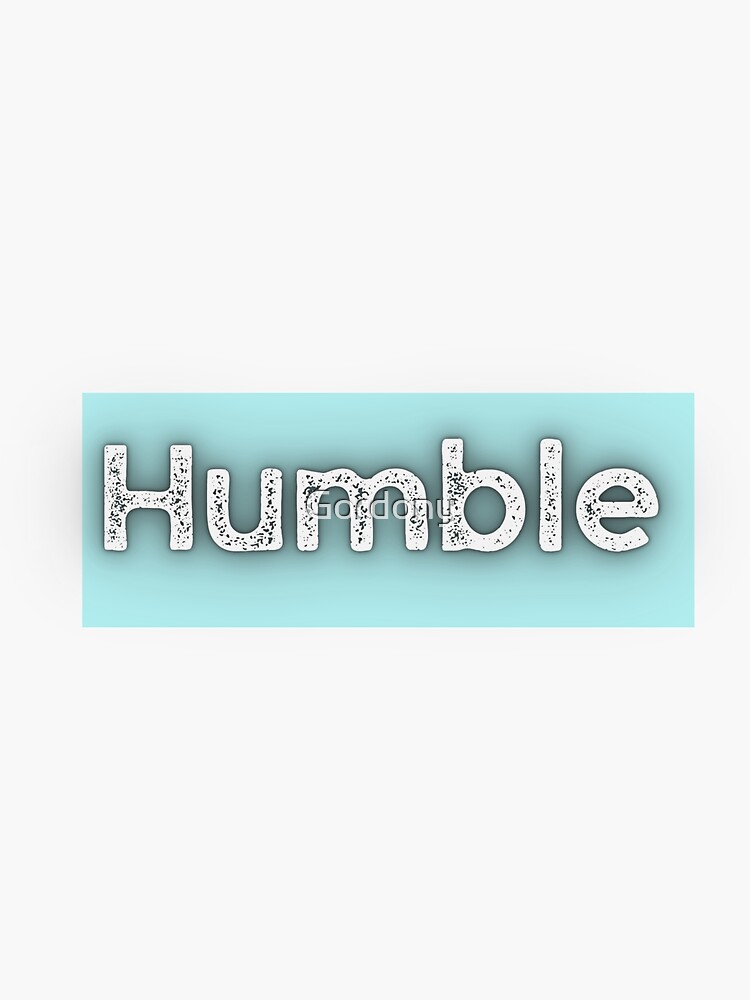 "Humble, humility, personality" Sticker for Sale by Gordony | Redbubble