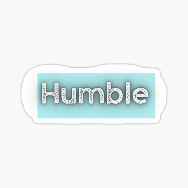 "Humble, humility, personality" Sticker for Sale by Gordony | Redbubble