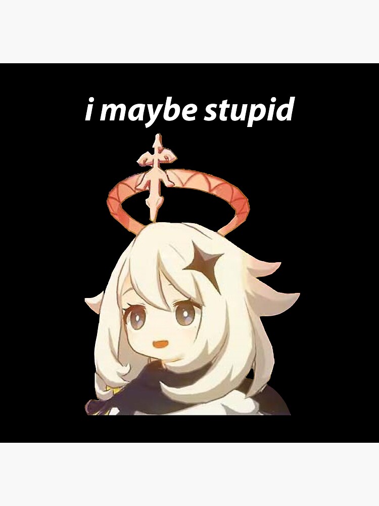 "i maybe stupid paimon genshin impact meme" Poster for Sale by ...