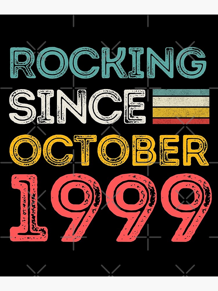 "Rocking Since October 1999 For Birthday Month And Year As A October ...