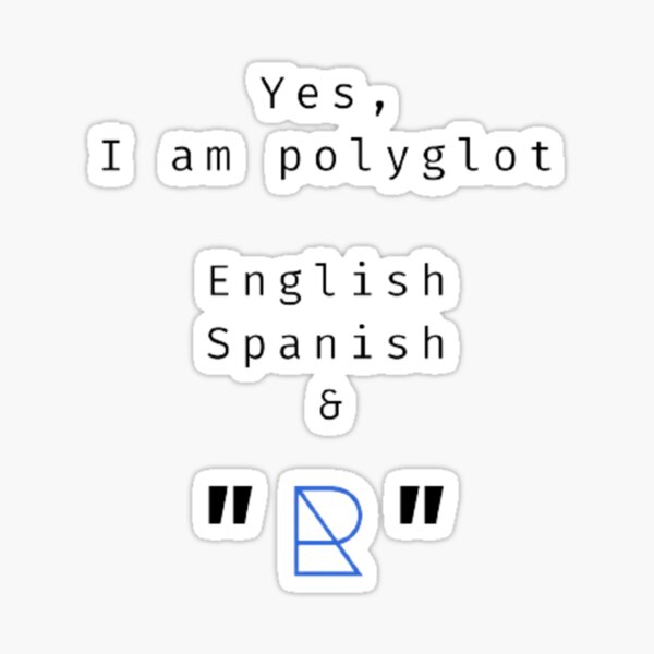 "Yes, I am polyglot...in R (Language learner across fields) " Sticker ...