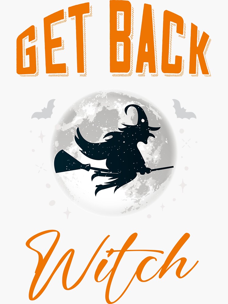 "Get Back Witch Halloween 2022" Sticker for Sale by SYA-Design | Redbubble