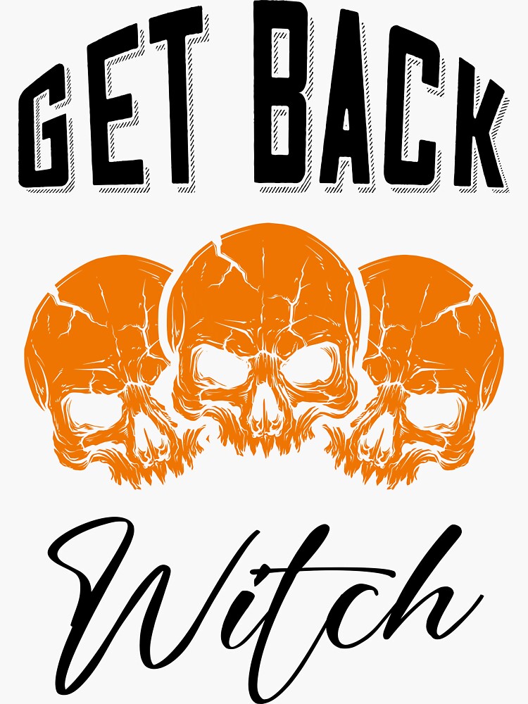 "Get Back Witch Sticker - Halloween 2022" Sticker for Sale by SYA ...